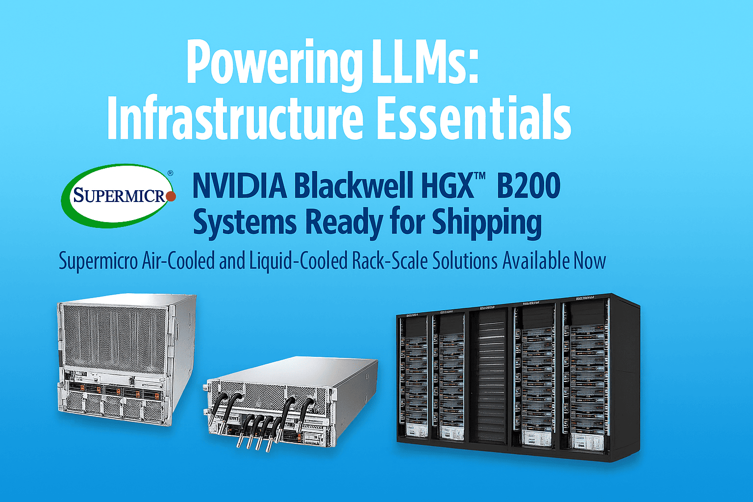 Powering LLM – Supermicro NVIDIA Blackwell HGX B200 Solutions